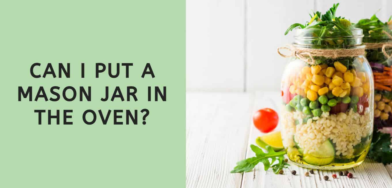 Can I Put A Mason Jar In The Oven ANSWERED 
